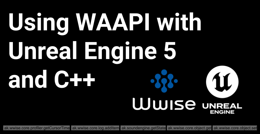 快速了解如何在 UE5 中结合 C++ 使用 WAAPI | Audiokinetic Blog
